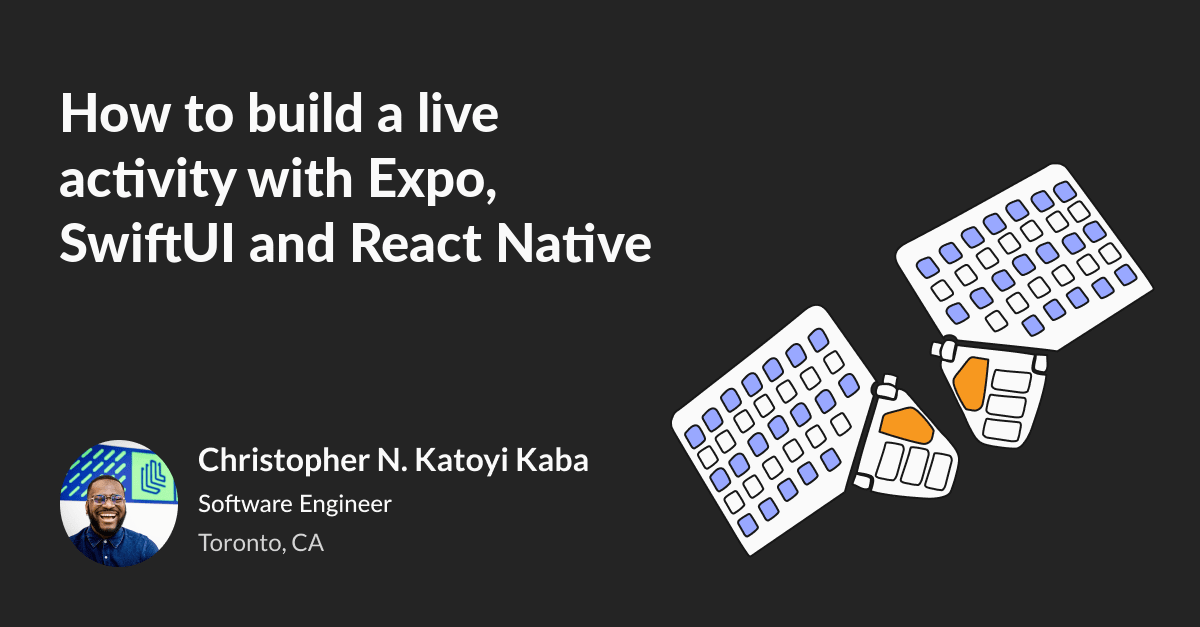 How To Build A Live Activity With Expo Swiftui And React Native Christopher N Katoyi Kaba